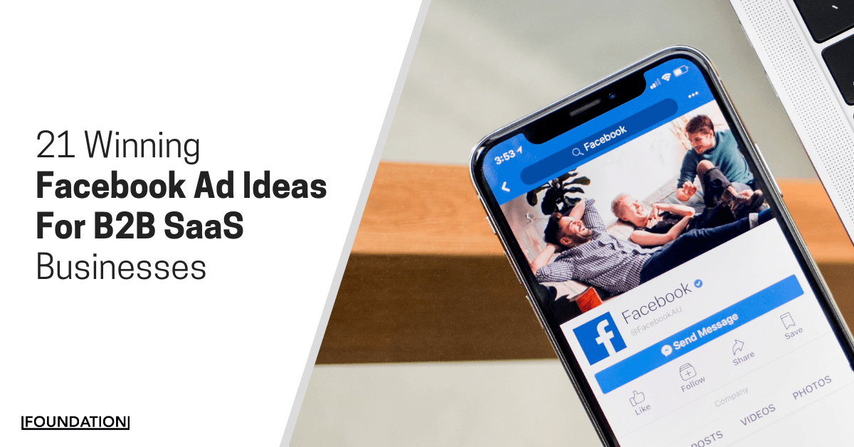 21 Facebook Ad Ideas For B2B SaaS Businesses To Test