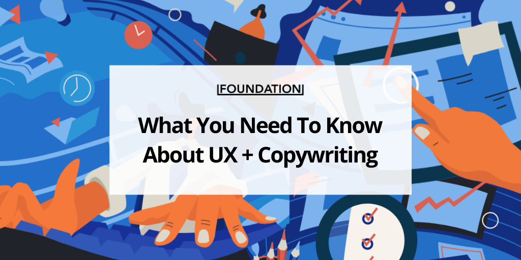 What You Need To Know About UX + Copywriting