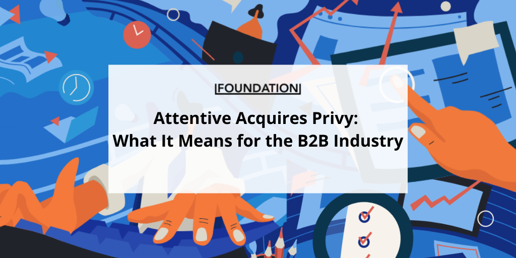 Attentive Acquires Privy: What It Means for the B2B Industry