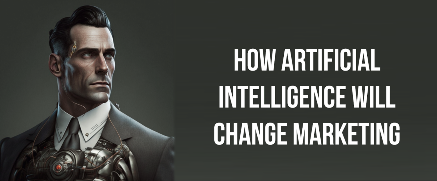 What Is Artificial Intelligence And How It Will Impact Marketers