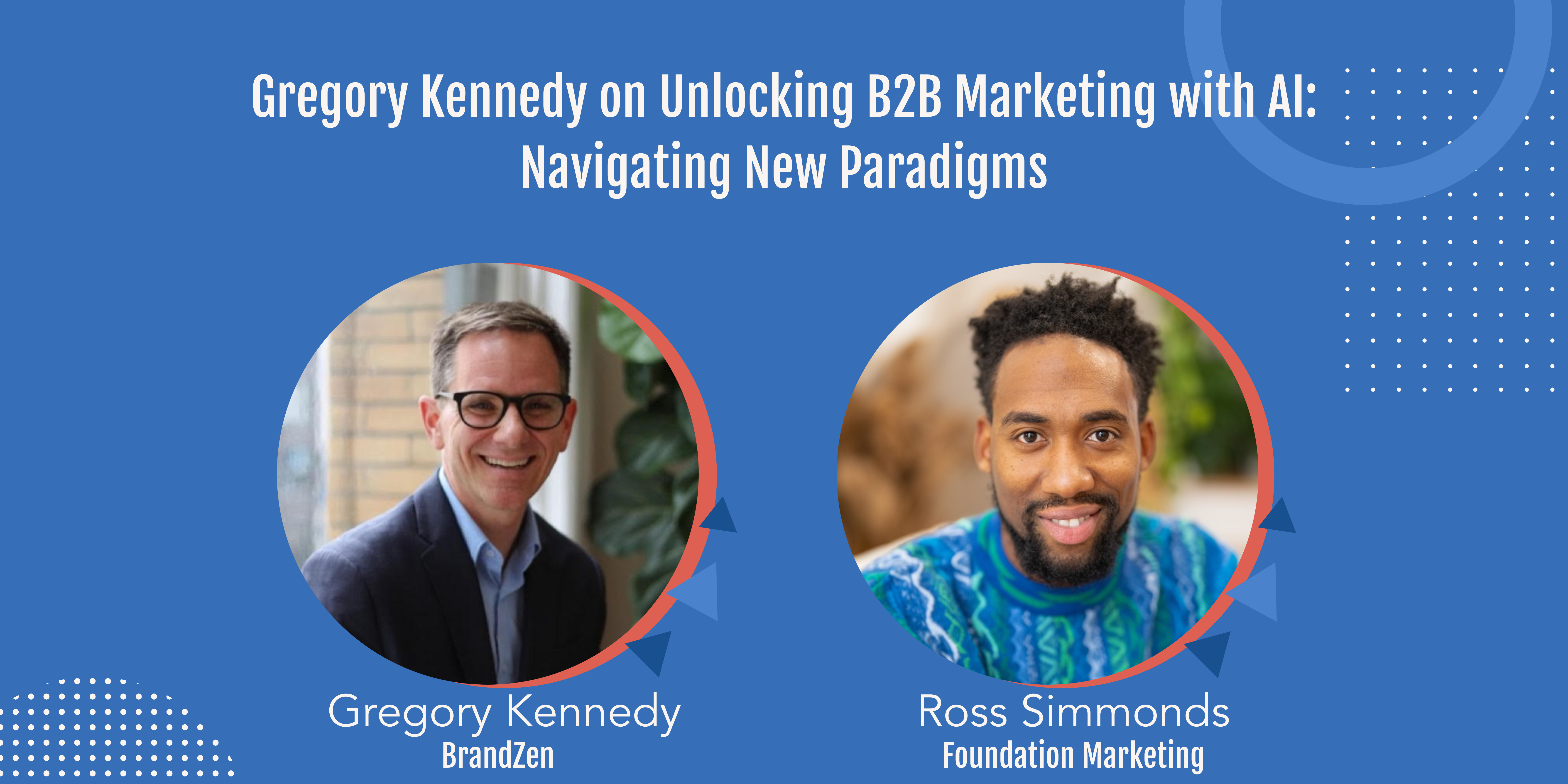Gregory Kennedy on Unlocking B2B Marketing with AI: Navigating New ...